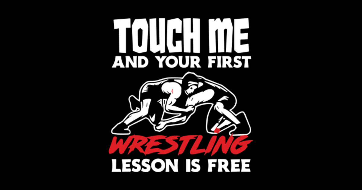 Touch Me First Wrestling Lesson Gift Funny Wrestler Wrestling - Touch ...