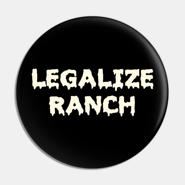 Legalize Ranch - Legalize Ranch - Pin | TeePublic