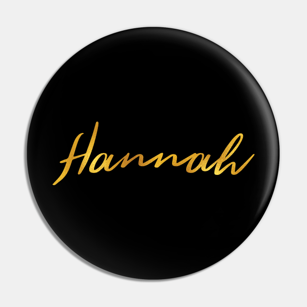 Hannah Name Hand Lettering in Faux Gold Letters - Hannah - Pin | TeePublic