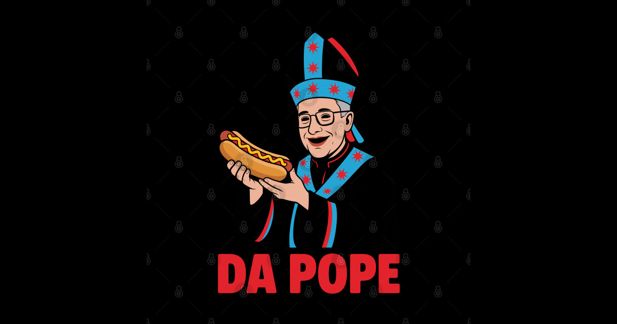 Da Pope Leo XIV Funny Catholic Chicago Hot Dog Humor Art - Pope Leo Xiv ...