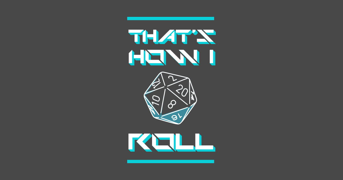 thats how i roll! - Board Game - T-Shirt | TeePublic