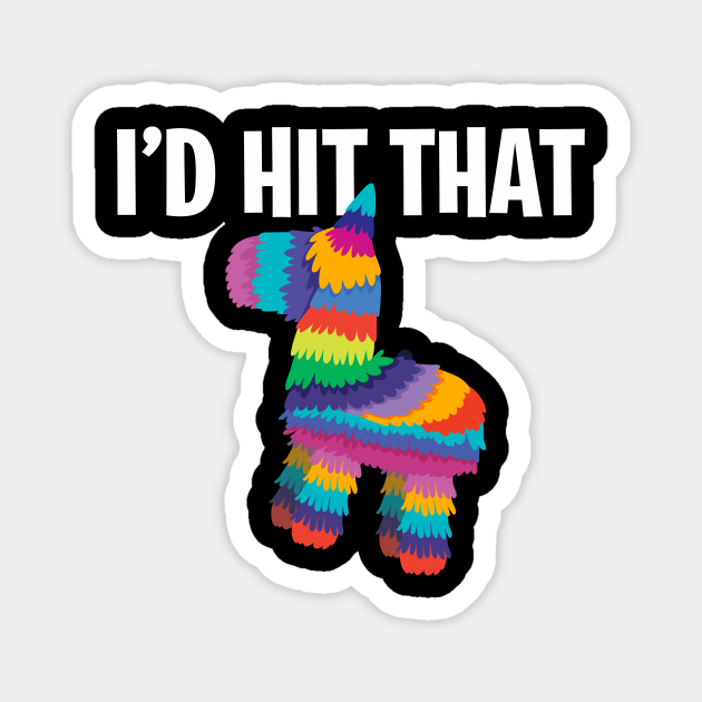 I'd Hit That | Funny Pinata Saying | Novelty Gift Idea - Id Hit That ...