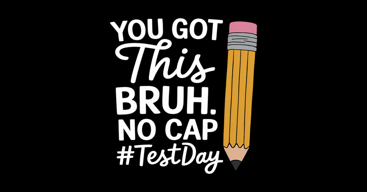 Staar State Testing Day Motivation You Got This Bruh No Cap - Staar ...