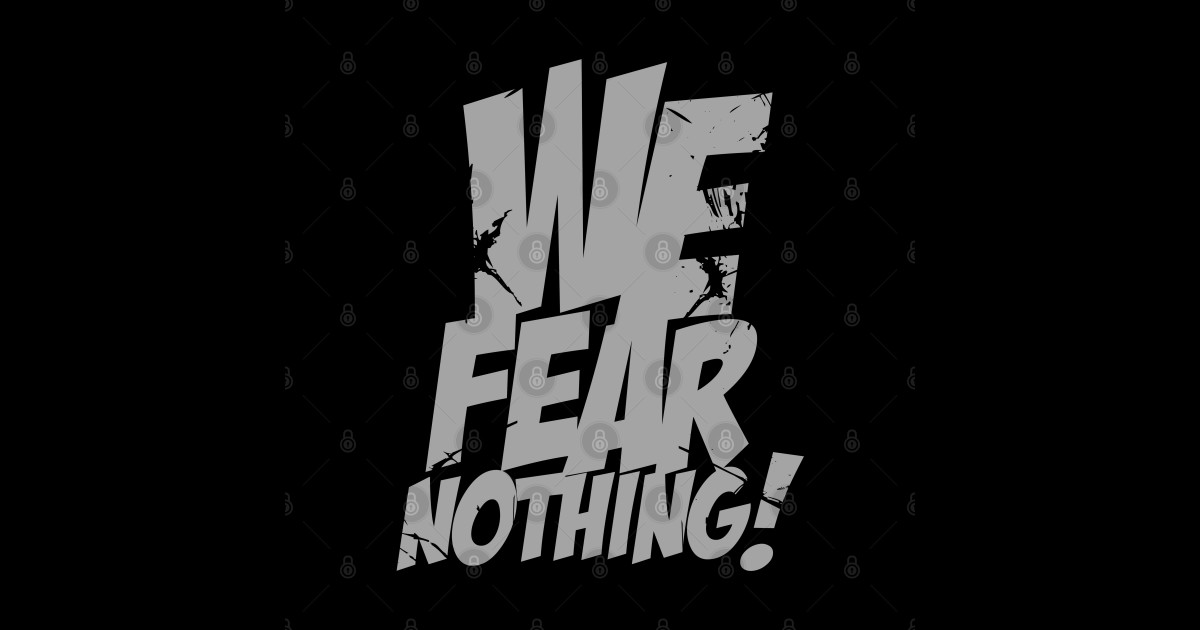 We Fear Nothing - Fear Nothing - Sticker | TeePublic