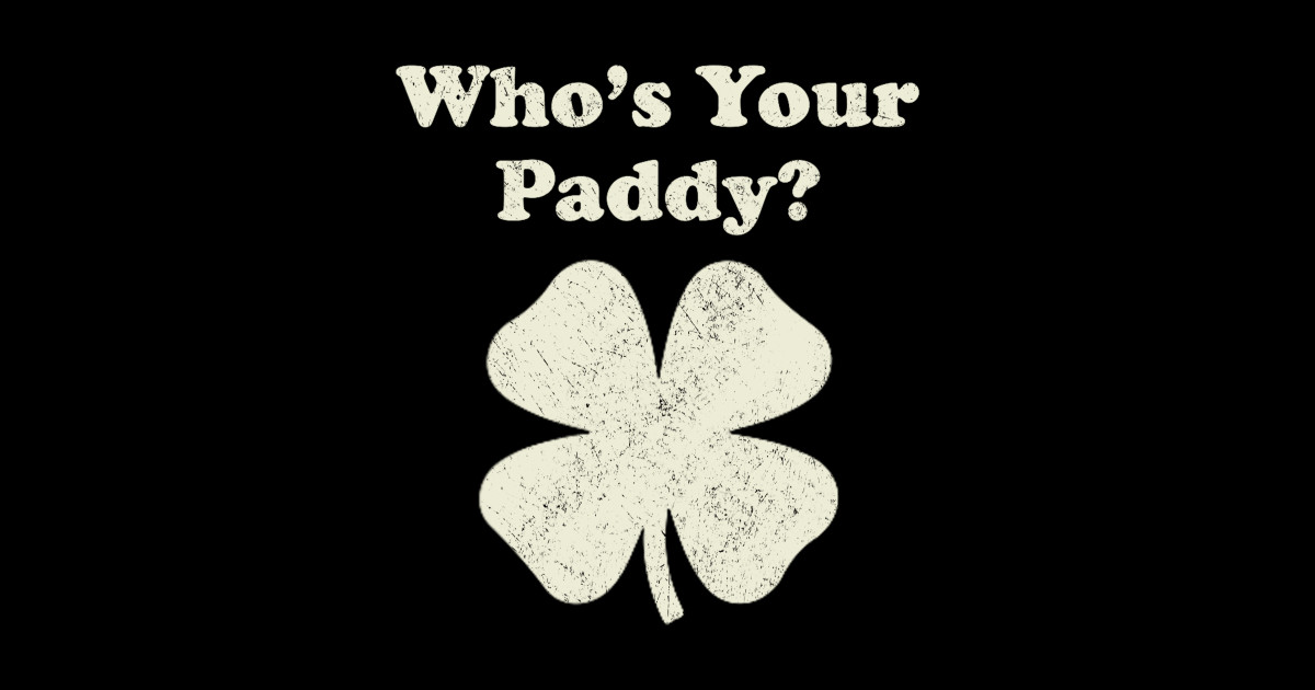Who's Your Paddy Funny St. Patrick's Day - Whos Your Paddy - Sticker ...
