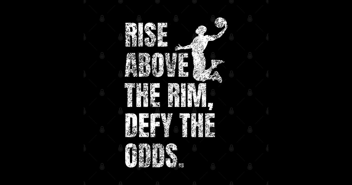 Rise Above the Rim Defy the Odds - Basketball Player Motivational Quote ...