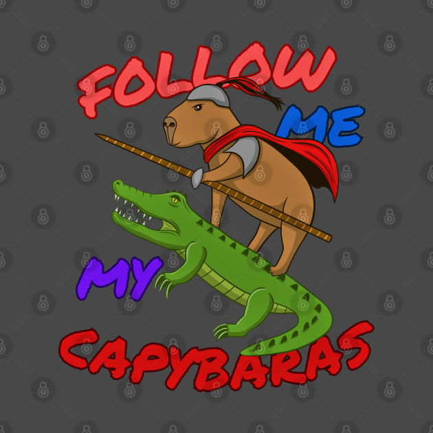 Cute Capybara Knight with Crocodile "Follow Me My Capybaras" - Cute ...
