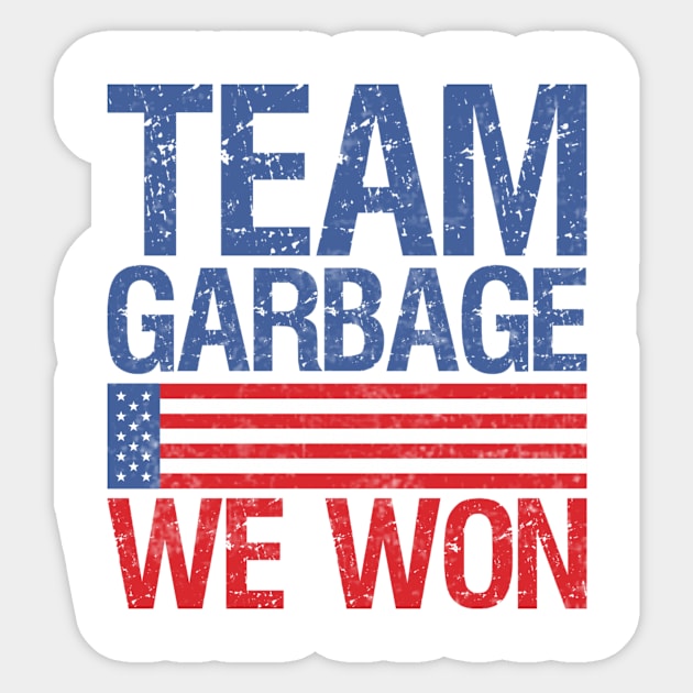 Team Garbage For Trump 2024 We Did It Trump Won - Team Garbage ...