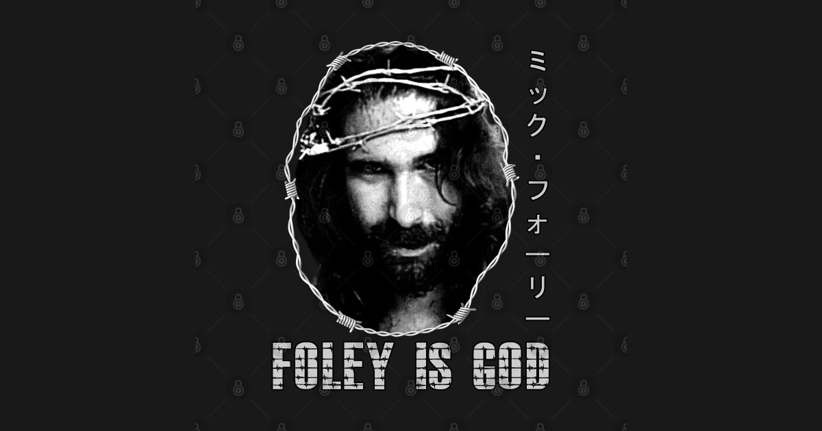 Foley Is God - Mick Foley - T-Shirt | TeePublic