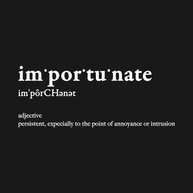 Importunate - Dictionary - T-Shirt | TeePublic