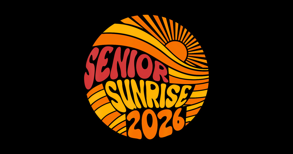 Senior Sunrise 2026 High School 12th Twelfth Grade Sun - Senior Sunrise ...