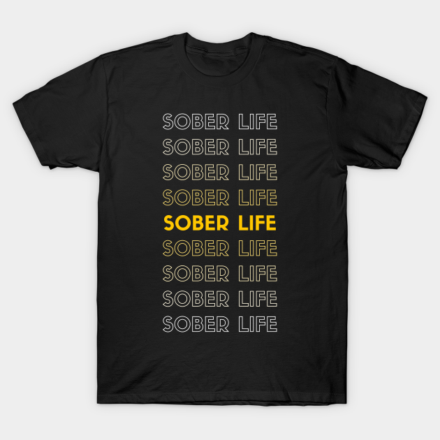 All About That Sober Life - Sober - T-Shirt | TeePublic
