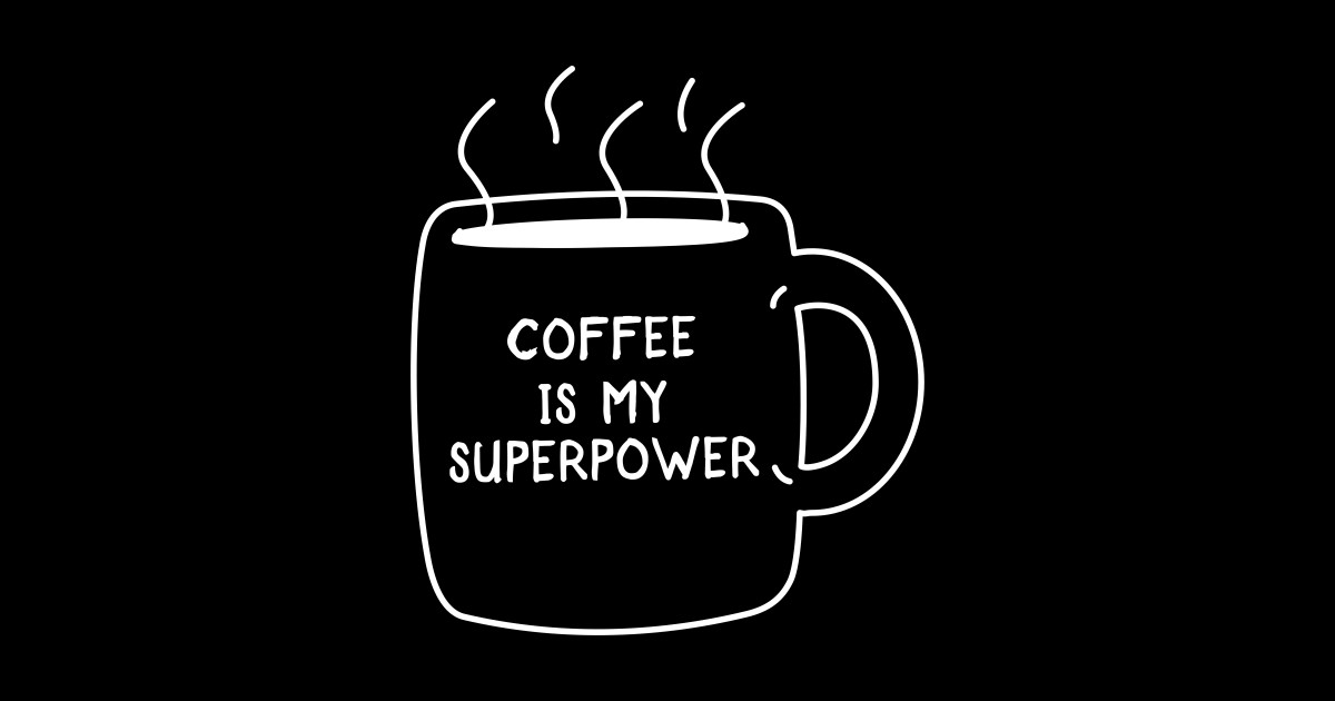 Coffee is my superpower - Coffee - Sticker | TeePublic