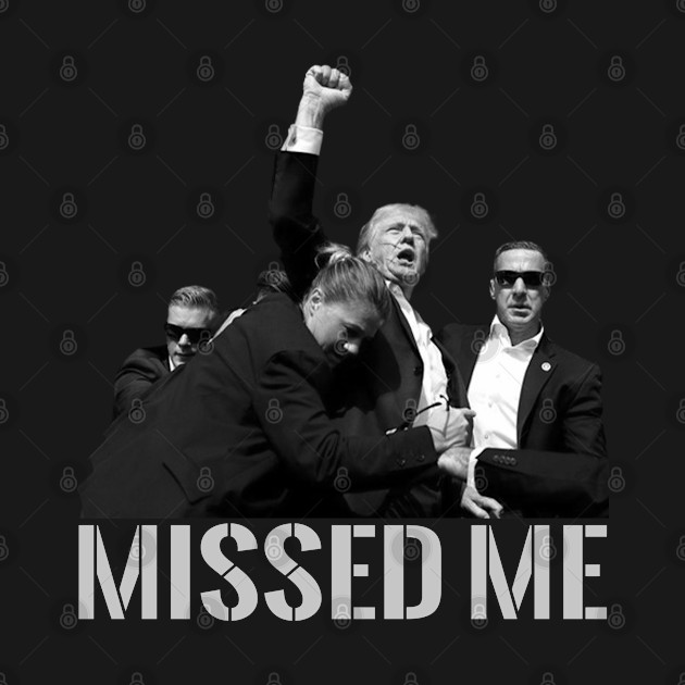 YOU MISSED ME | DONALD TRUMP FIGHT - Trump Missed Me - T-Shirt | TeePublic