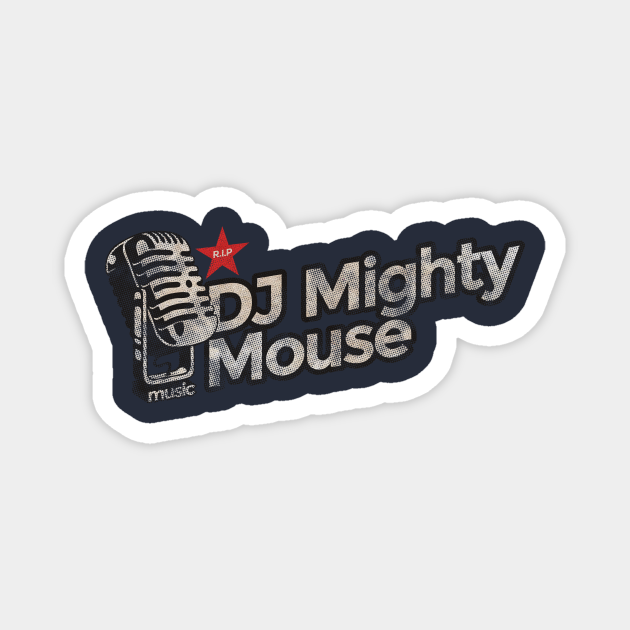DJ Mighty Mouse - Rest In Peace Vintage - Dj Mighty Mouse - Magnet ...