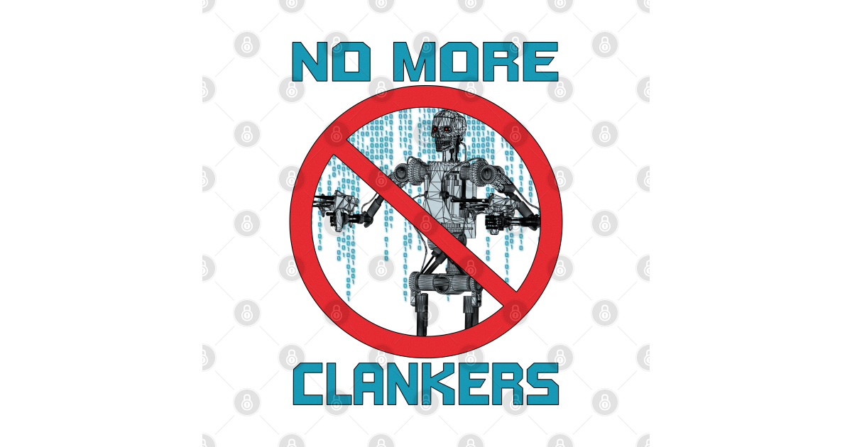 No More Clankers - Clanker - T-Shirt | TeePublic