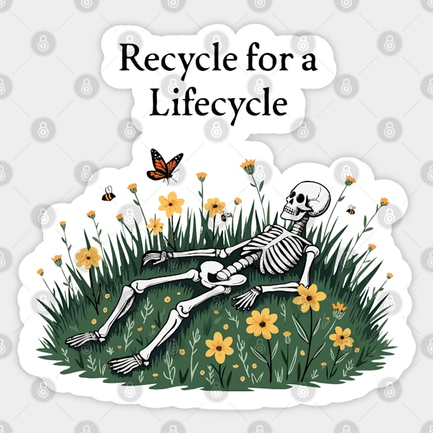 Recycle for a lifecycle - Skeleton - Recycle - Sticker | TeePublic
