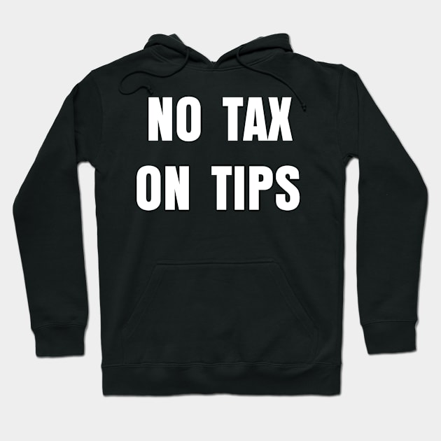 No Tax On Tips - Election 2024 Trump - No Tax On Tips - Hoodie | TeePublic