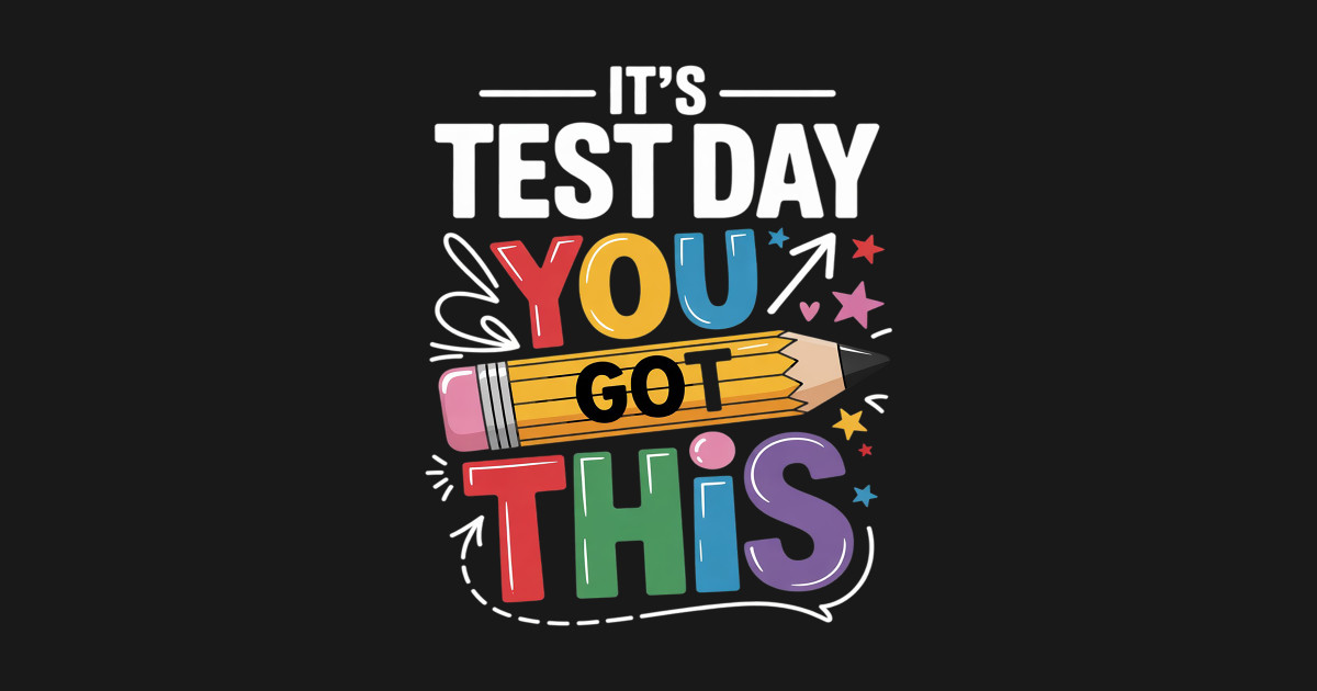 Its Test Day You Got This Testing Day Teacher Student Gifts - Its Test ...