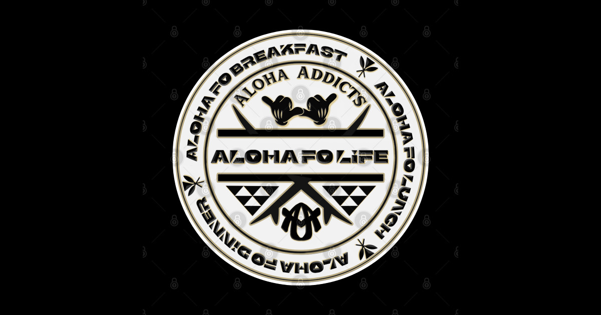 Aloha Fo Life — Shaka Aloha Addicts - Aloha - Sticker | TeePublic