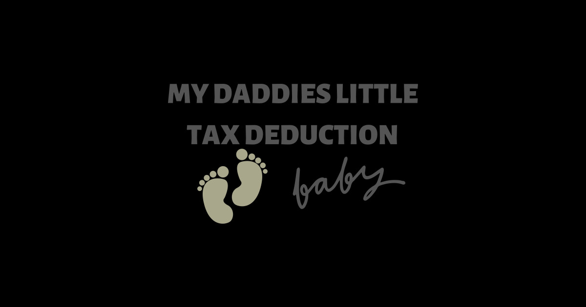 My Daddies Little Tax Deduction - Baby Grows - Sticker | TeePublic