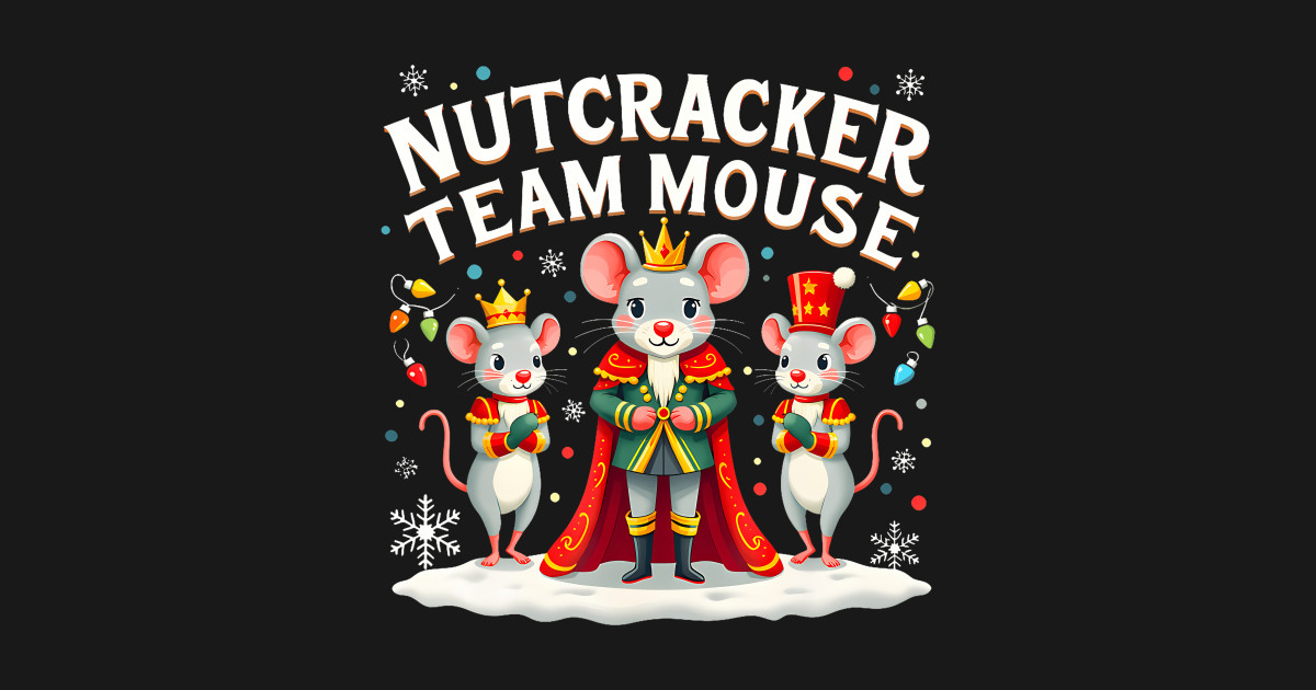 Team Mouse Nutcracker Shirt Christmas Dance Funny Soldier - Team Mouse ...