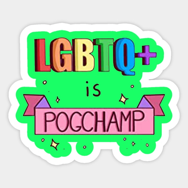 My Little Pogchamp - Quotes Funny Meme Pride Color Love Cute - Sticker ...