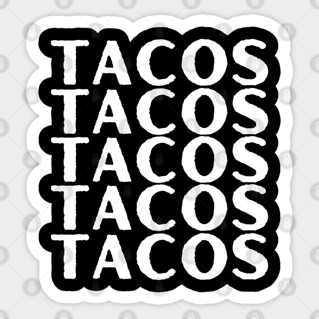 "TACOS" Taco Lover White Letters - Taco Lover - Sticker | TeePublic