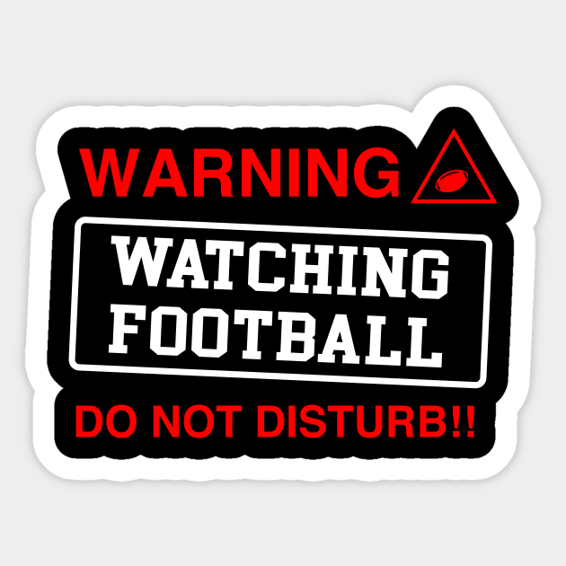 Warning Watching Football Do Not Disturb Football - Football Watching ...
