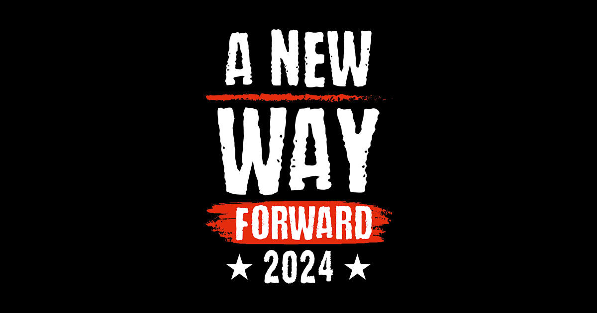 A New Way Forward 2024 - A New Way Forward - Sticker | TeePublic