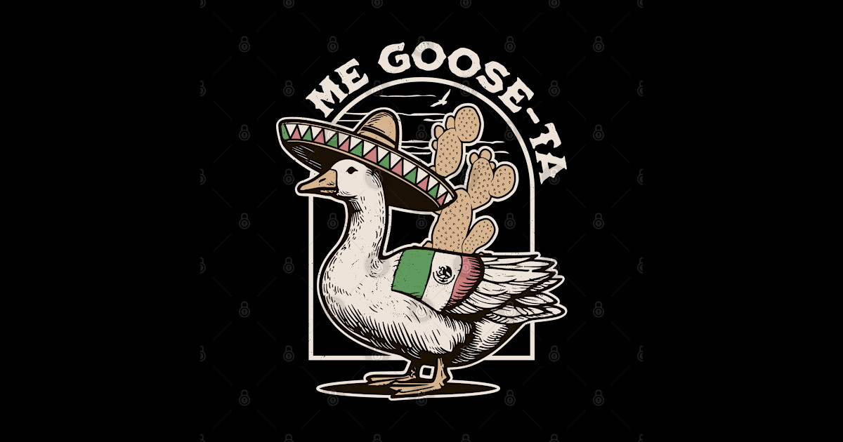 Me Goose Ta - Me Gusta Mexican Funny Spanish Goose Pun - Me Goose Ta ...