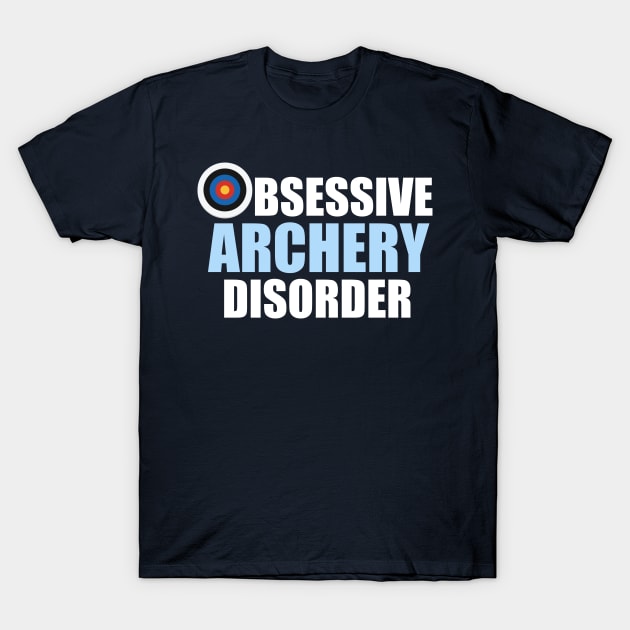 Funny Obsessive Archery Disorder - Archery - T-Shirt | TeePublic