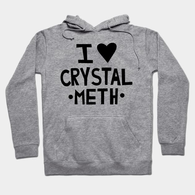I Love Crystal Meth - Step Brothers - Hoodie | TeePublic