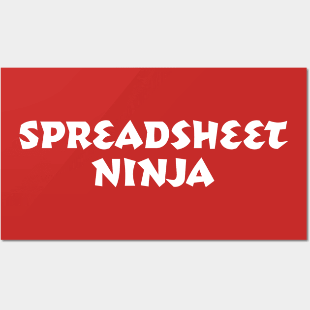 Spreadsheet Ninja (White Text) - Spreadsheet - Posters and Art Prints ...