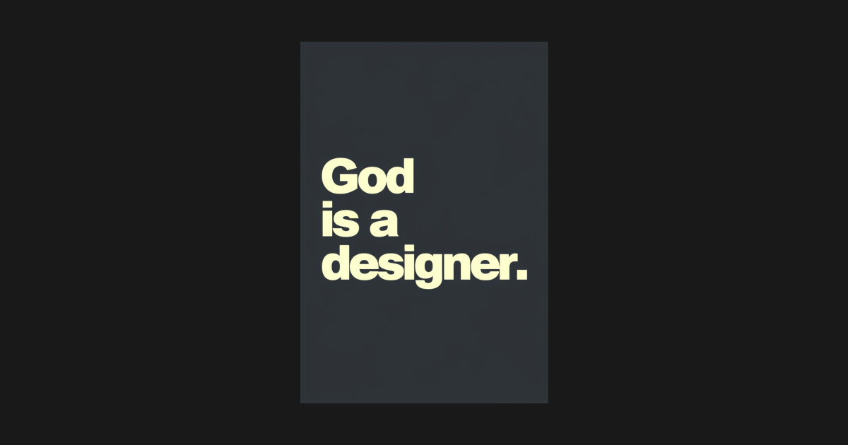 God Is A Designer - God Is A Designer - T-Shirt | TeePublic