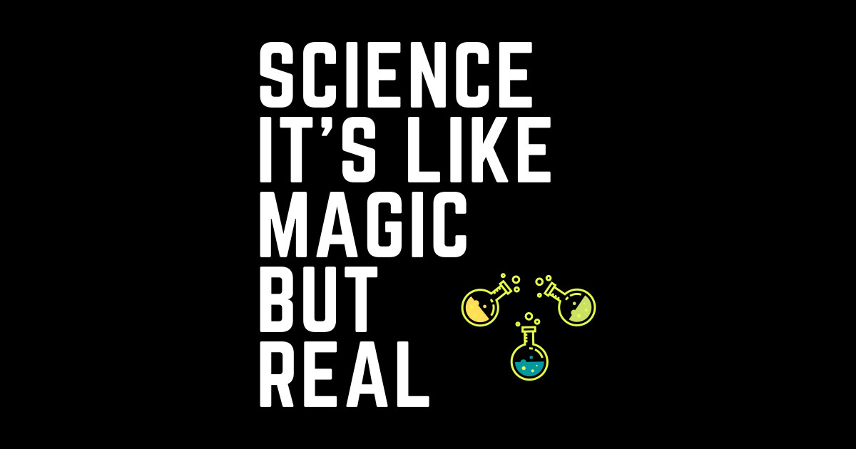 Science it's like magic but real - Science - Sticker | TeePublic