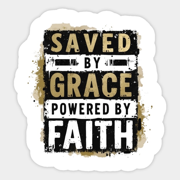 Saved by Grace, Powered by Faith - Jesus Humor - Sticker | TeePublic