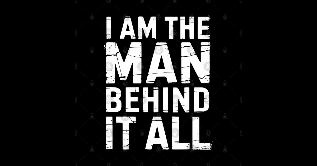 The Man Behind It All Sarcastic Meme Humor - Sarcasm - Posters and Art ...