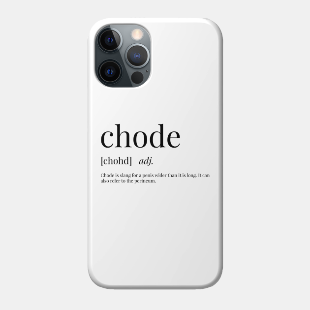 Chode Definition - Chode - Phone Case | TeePublic