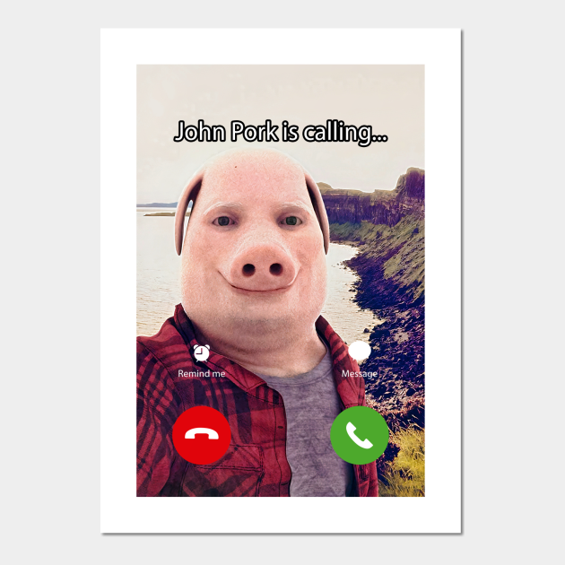 John Pork Is Calling Funny John Pork Meme - John Pork Is Calling Funny ...