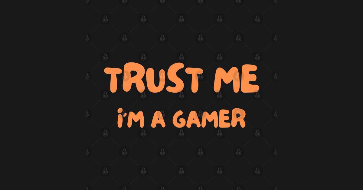 Man Trust Me I Am A Gamer - Trust Me I Am A Gamer - T-Shirt | TeePublic