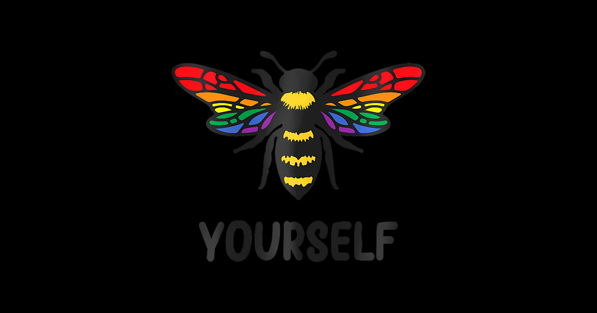 Be Yourself Lgbtq Pride Cute Bee Lgbt Gay Lesbian Trans - Be Yourself ...
