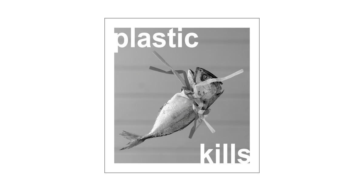 'Plastic kills' typography in a design with a dead fish strangled by ...