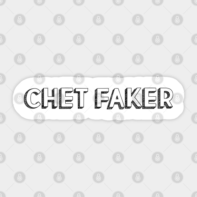 Chet Faker Typography Design - Chet Faker - Sticker | TeePublic