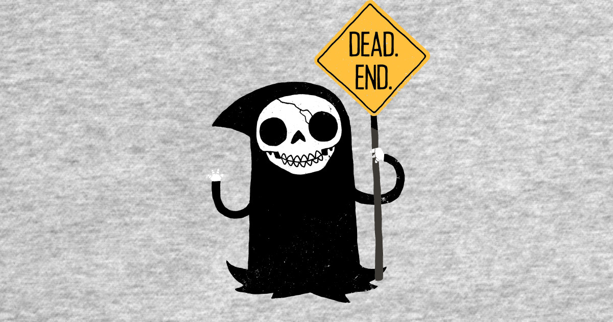 Death: Dead End - Death - T-Shirt | TeePublic