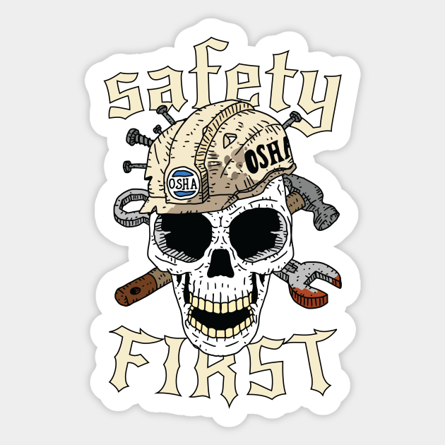 safety first, osha inspector skull. - Safety First - Sticker | TeePublic