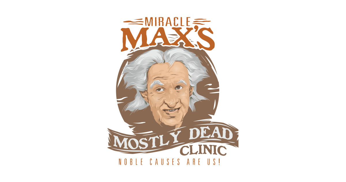 Miracle Max's Mostly Dead Clinic - The Princess Bride Miracle Max - T ...