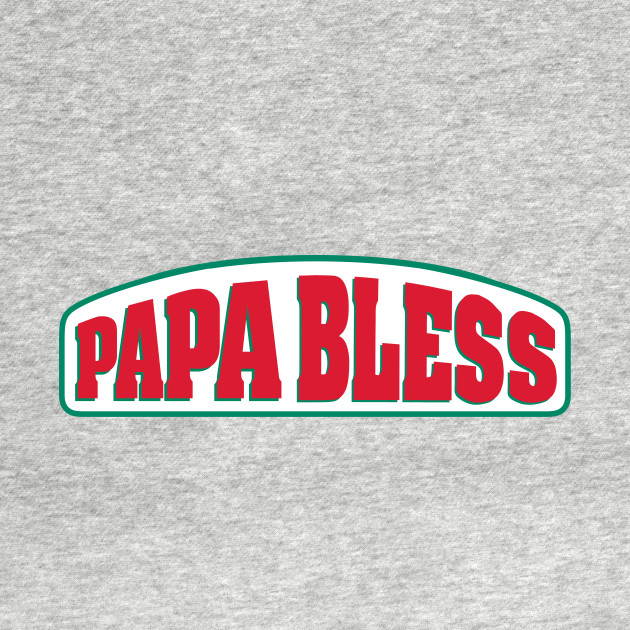 Papa Bless - Papa Bless - T-Shirt | TeePublic