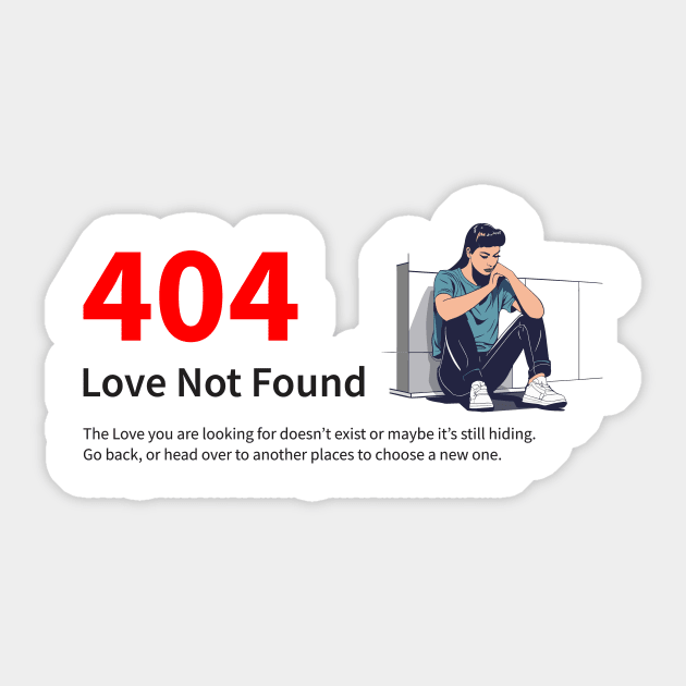 Love Not Found - Error Message - Sticker | TeePublic