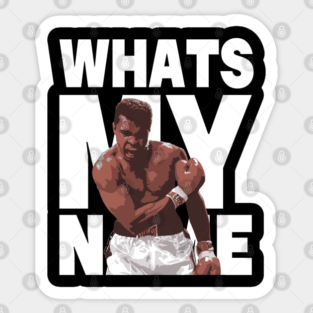 Muhammad Ali | Whats my name - Muhammad Ali - Sticker | TeePublic